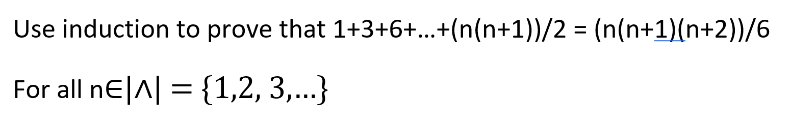 Solved Use induction to prove that 1+3+6+...+(n(n+1))/2 = | Chegg.com