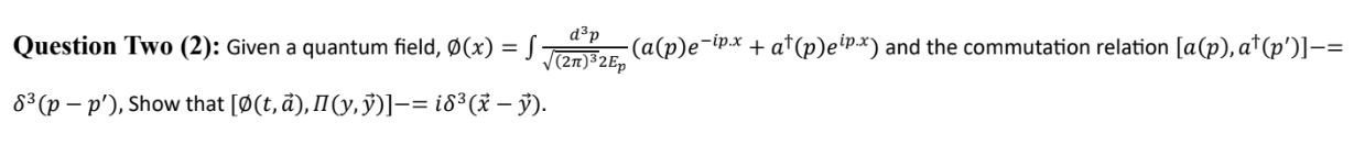 Solved Question Two (2): Given a quantum field, | Chegg.com