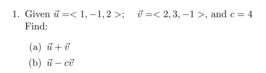 Solved 1. Given u= ;v= , and c=4 Find: (a) u+v | Chegg.com