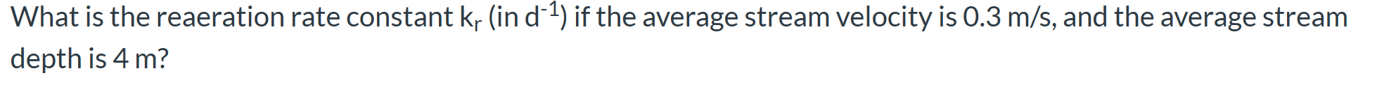 Solved What is the reaeration rate constant kr (in d-1) if | Chegg.com
