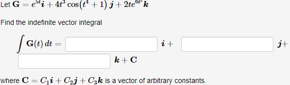Solved Let G=e5ti+4t3cos(t4+1)j+2te6ttk Find the indefinite | Chegg.com