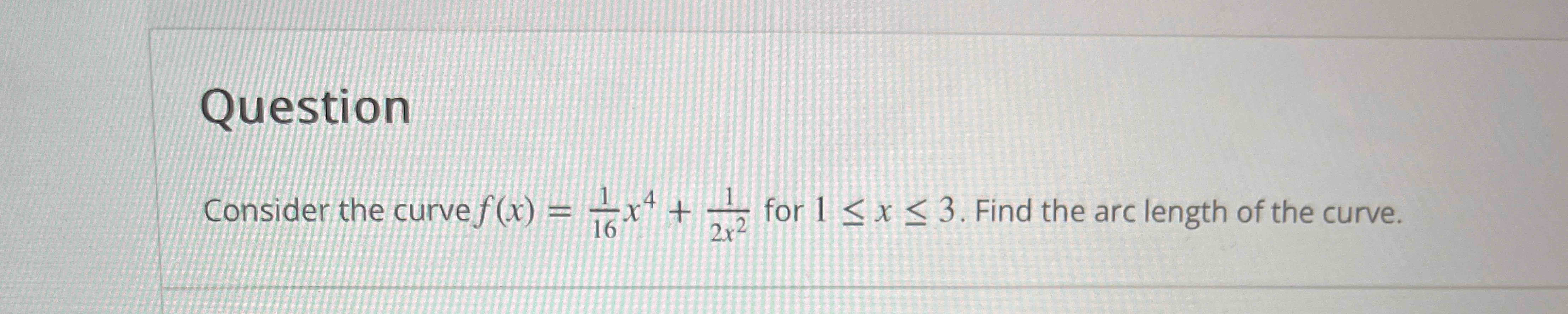 Solved QuestionConsider the curve f(x)=116x4+12x2 ﻿for | Chegg.com