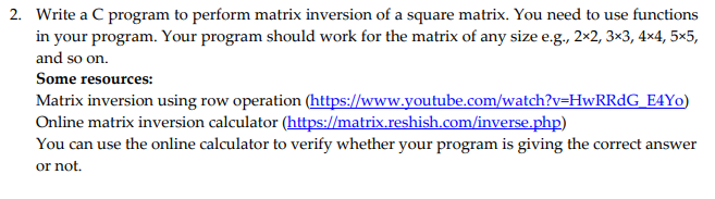 [Solved]: 2. Write a C program to perform matrix inversion