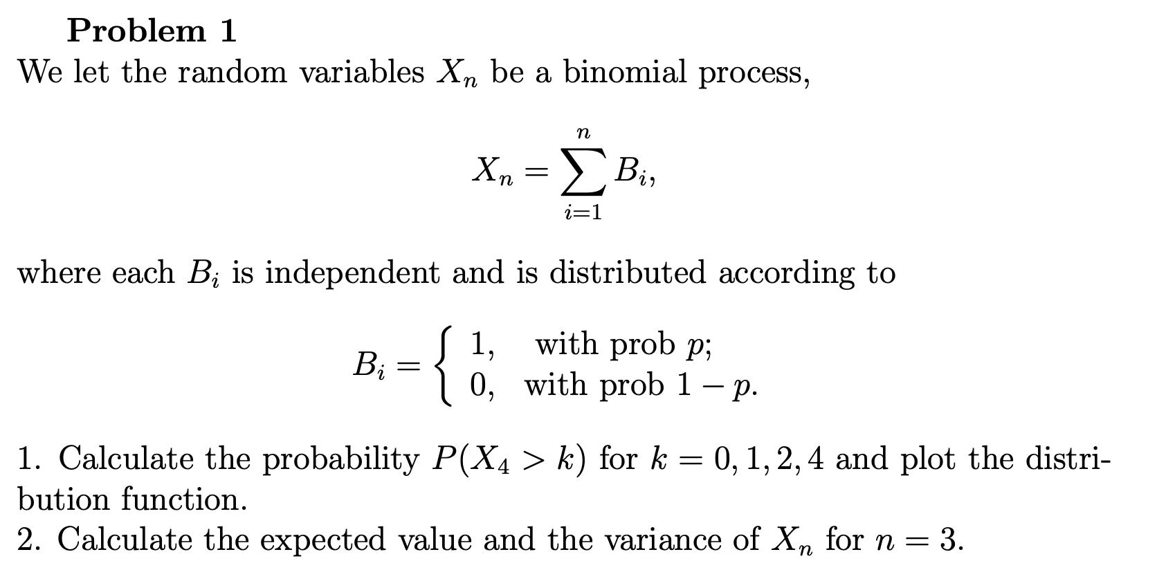 Solved Problem 1 We let the random variables Xn be a | Chegg.com