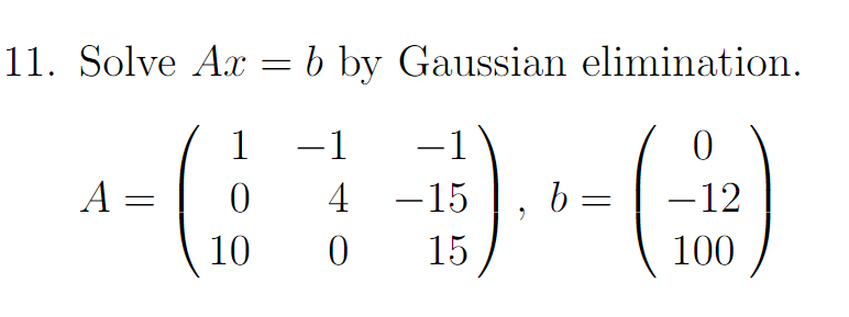 Solved 1. Solve Ax=b by Gaussian elimination. | Chegg.com