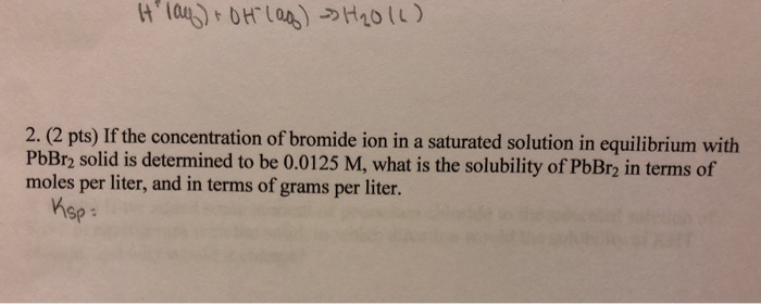 Solved 2. (2 pts) If the concentration of bromide ion in a | Chegg.com