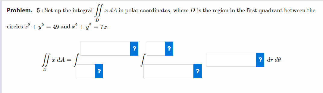 Solved roblem. 5 : Set up the integral ∬DxdA in polar | Chegg.com