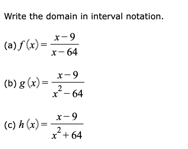 Solved Write the domain in interval notation. X-9 (a) f(x)= | Chegg.com