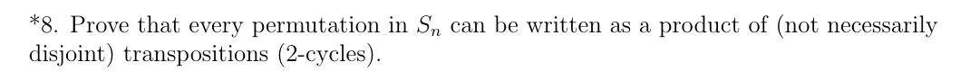 Solved *8. Prove that every permutation in Sn can be written | Chegg.com