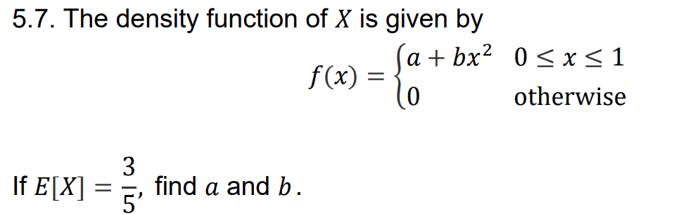 Solved 5.7. The density function of X is given by (a + bx2 0 | Chegg.com