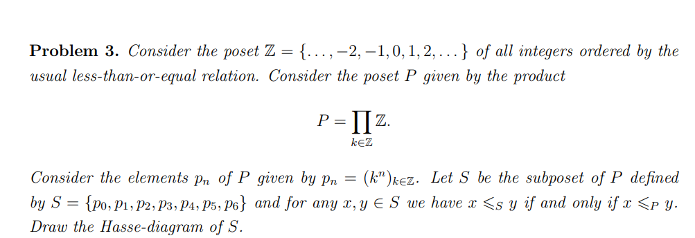 Solved Problem 3. Consider the poset Z={…,−2,−1,0,1,2,…} of | Chegg.com