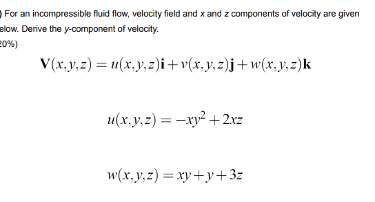 Solved For an incompressible fluid flow, velocity field and | Chegg.com