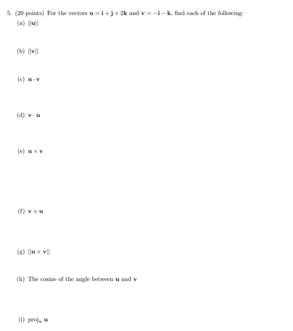 Solved 5. (20 points) For the vectors u=i+j+2k and v=−i−k, | Chegg.com