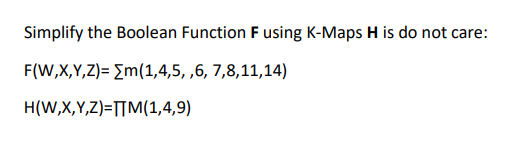 Solved Simplify the Boolean Function Fusing K-Maps H is do | Chegg.com