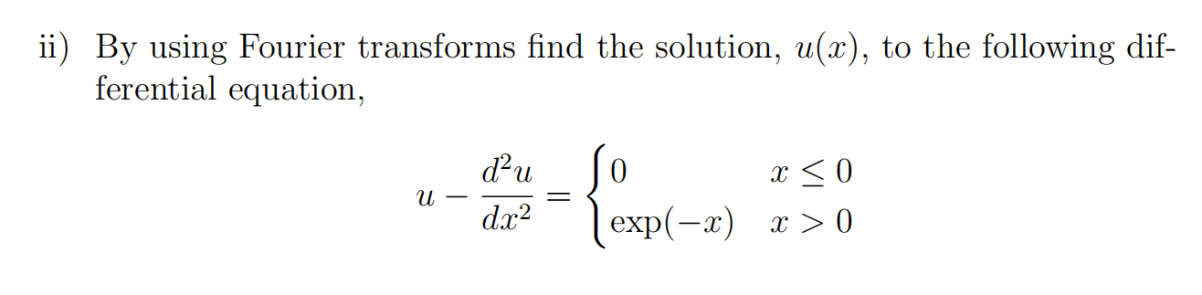 Solved ii) By using Fourier transforms find the solution, | Chegg.com