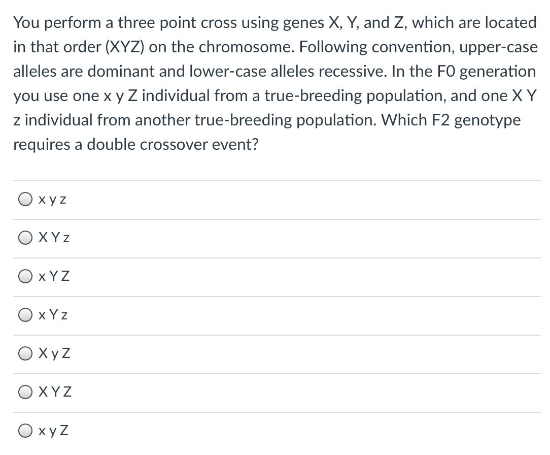 Solved You perform a three point cross using genes X, Y, and | Chegg.com