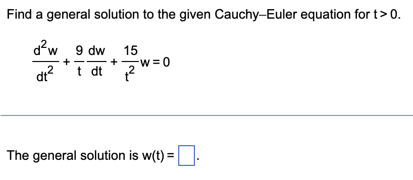 Solved Find a general solution to the given Cauchy-Euler | Chegg.com