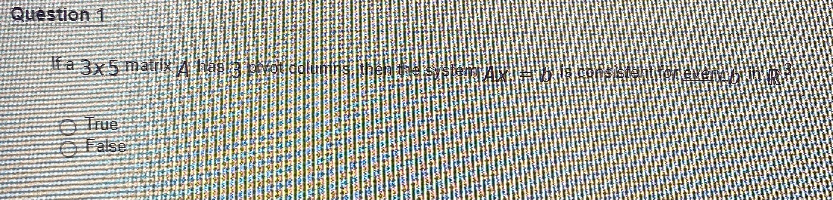 Solved Question 1 If a 3x5 matrix A has 3 pivot columns, | Chegg.com