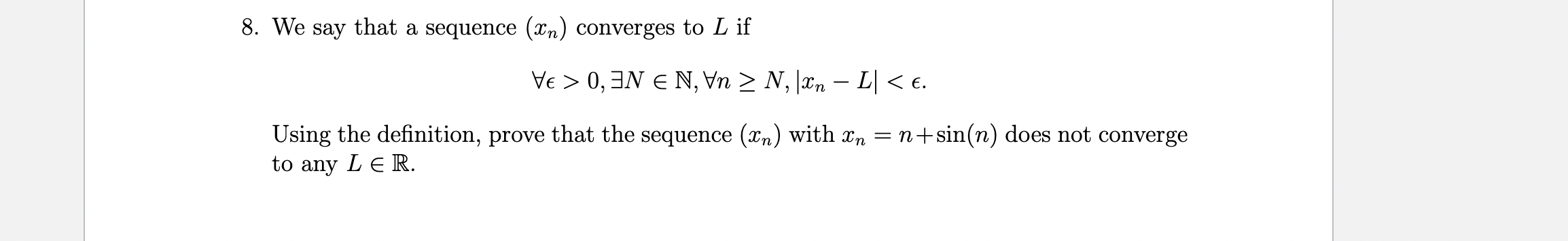 Solved 8. We say that a sequence (xn) converges to L if | Chegg.com