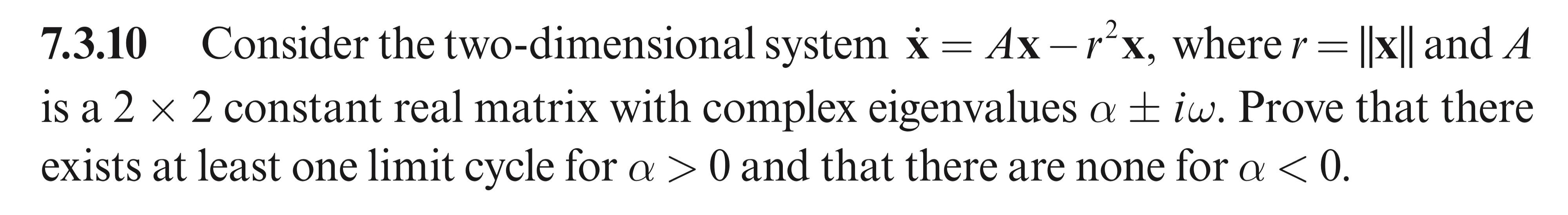 Solved 7.3.10 Consider the two-dimensional system x˙=Ax−r2x, | Chegg.com