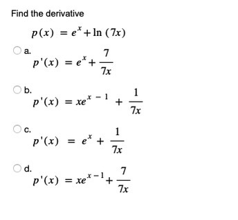 Solved Find the derivative p(x)=ex+ln(7x) a. p′(x)=ex+7x7 b. | Chegg.com