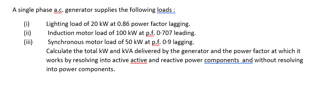 Solved A single phase a.c. generator supplies the following | Chegg.com