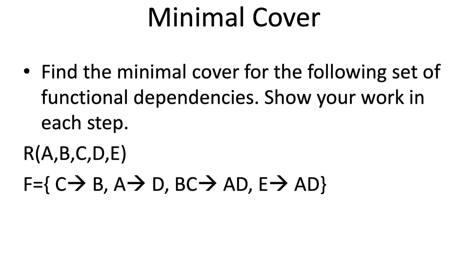 Solved Minimal Cover • Find the minimal cover for the | Chegg.com