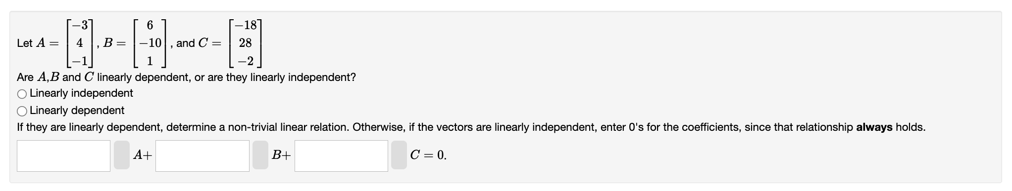 Let A=[-34-1],B=[6-101], ﻿and C=[-1828-2]Are A,B ﻿and | Chegg.com