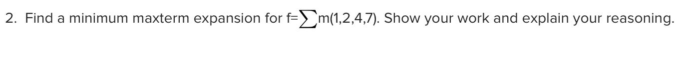 Solved 2. Find a minimum maxterm expansion for f= | Chegg.com