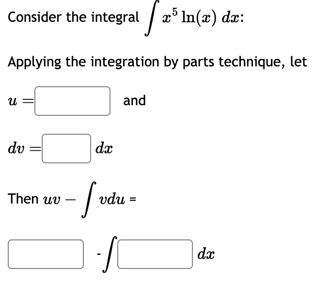 Solved Consider the integral ∫x5ln(x)dx : Applying the | Chegg.com