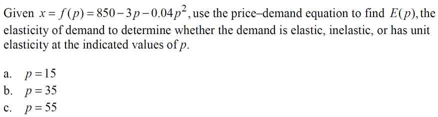 Solved Given x=f(p)=850−3p−0.04p2, use the price-demand | Chegg.com