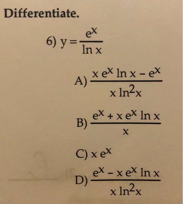 Solved Differentiate. In x A) x Inx 2 B) C) x ex eX - x ex | Chegg.com