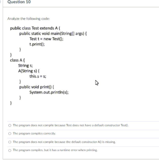 Solved Question 10 Analyze the following code: public class | Chegg.com
