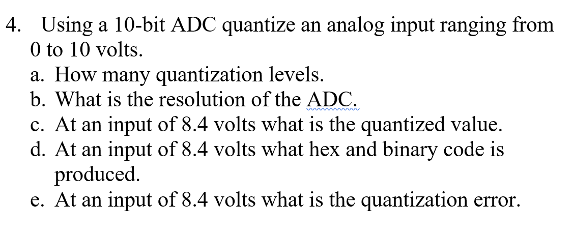 Solved 4. Using a 10-bit ADC quantize an analog input | Chegg.com