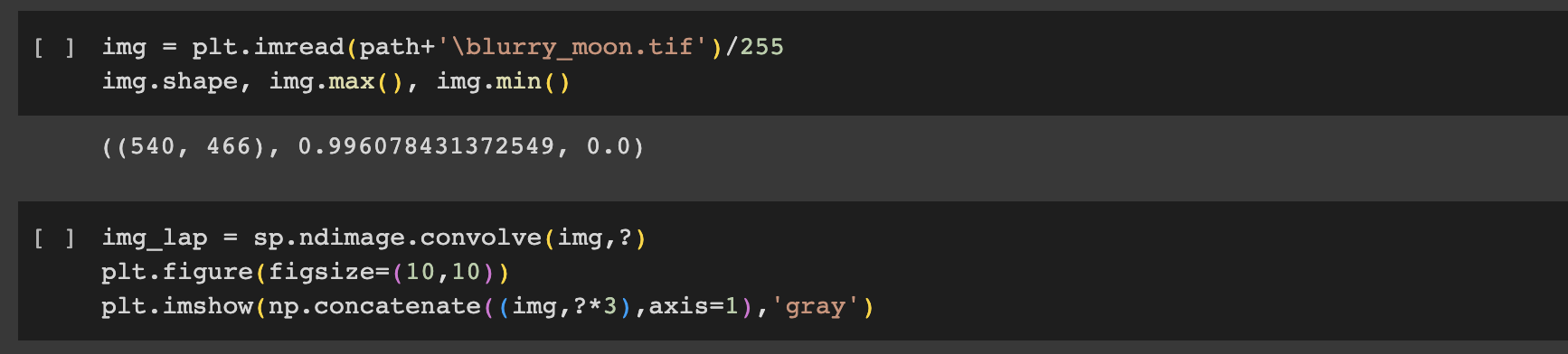 Solved [ ] img = plt.imread (path+' \blurry_moon.tif' )/255 | Chegg.com