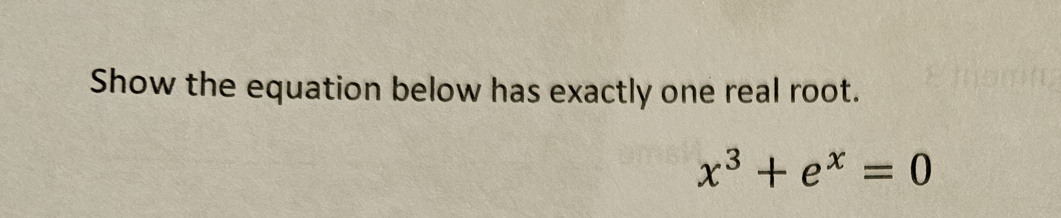 Solved Show The Equation Below Has Exactly One Real Root