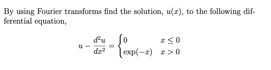 Solved By using Fourier transforms find the solution, u(x), | Chegg.com