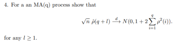 Solved 4. For a an MA(q) process show that Vn P(q+I) 4, | Chegg.com Solved 4. For a an MA(q) process show that Vn P(q+I) 4, | Chegg.com