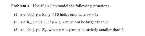 Solved Problem 3 Use M≫>0 to model the following situations. | Chegg.com
