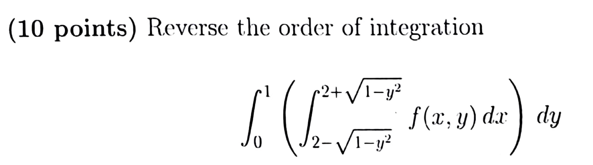 Solved (10 points) Reverse the order of integration | Chegg.com