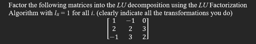 Solved Factor the following matrices into the LU | Chegg.com