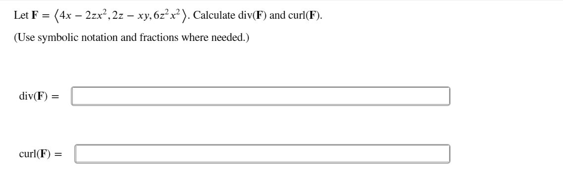 Solved Let F = (4x – 2zx²,2z – xy, 6z²x²). Calculate div(F) | Chegg.com