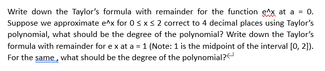Solved Write down the Taylor's formula with remainder for | Chegg.com