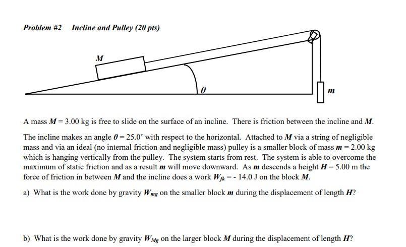 Solved Problem #2 Incline and Pulley (20 pts) M 0 A mass M = | Chegg.com