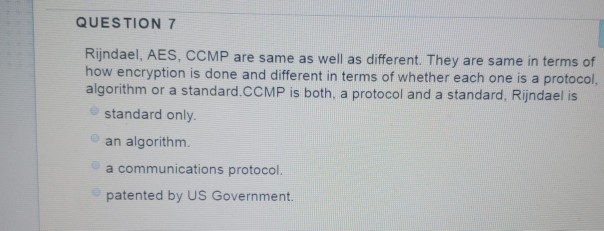 Solved QUESTION 7 Rijndael, AES, CCMP are same as well as | Chegg.com