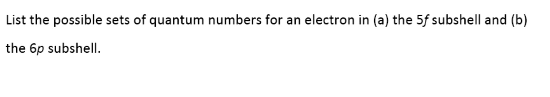 Solved List the possible sets of quantum numbers for an | Chegg.com