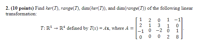 Solved 2. (10 points) Find ker(1), range(1), dim(ker(1)), | Chegg.com