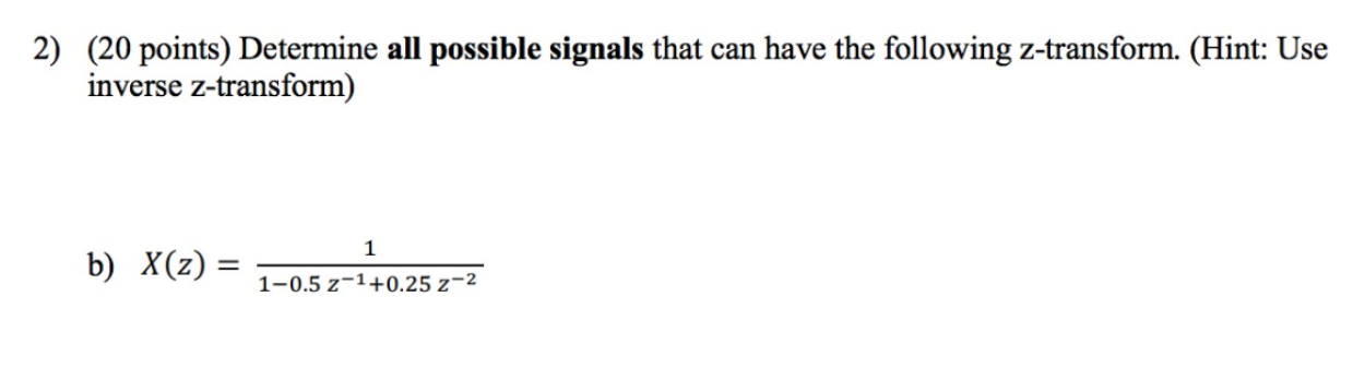 Solved 2) (20 points) Determine all possible signals that | Chegg.com