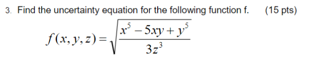 Solved (15 pts) 3. Find the uncertainty equation for the | Chegg.com