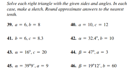 Solve each right triangle with the given sides and | Chegg.com